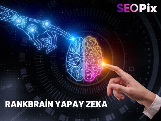 Rankbrain Nedir? Google Rankbrain Algoritması - SEOPix